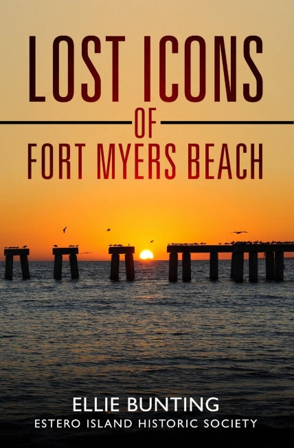 Books: Lost Icons of Fort Myers Beach--Hardcopy for only $35.00 – EIHS